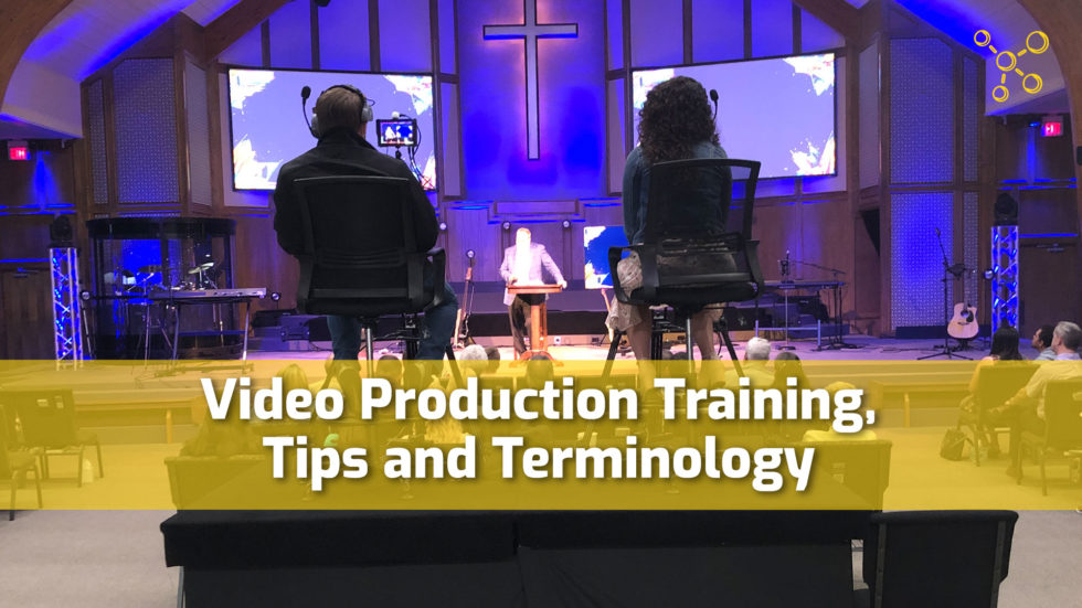 Church Video Production Training, Tips and Terminology ...
